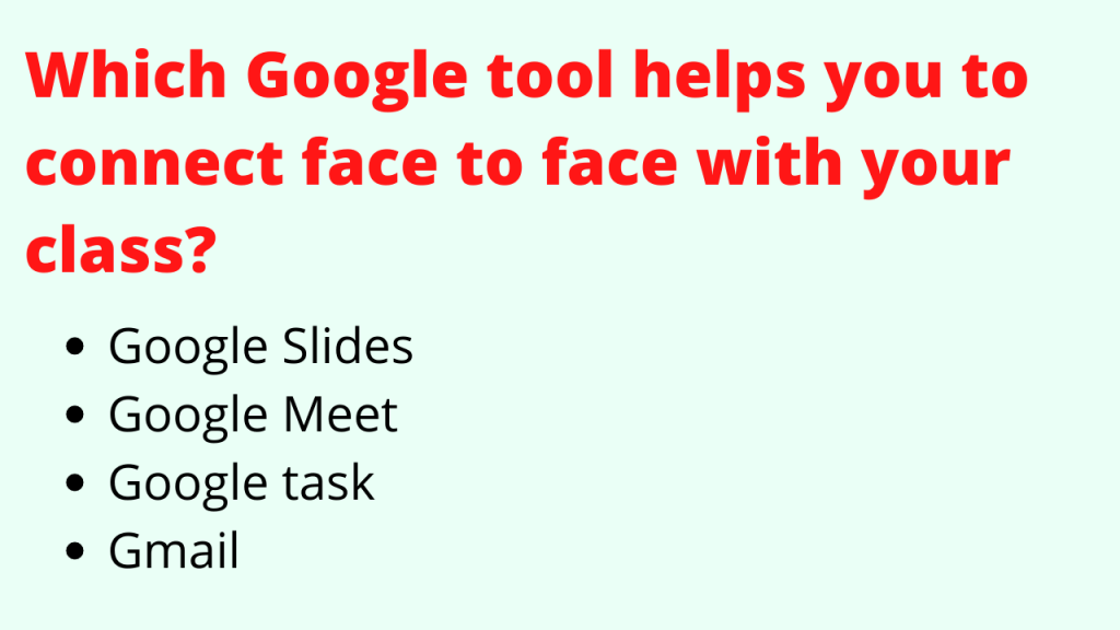 Which Google tool helps you to connect face to face with your class ...